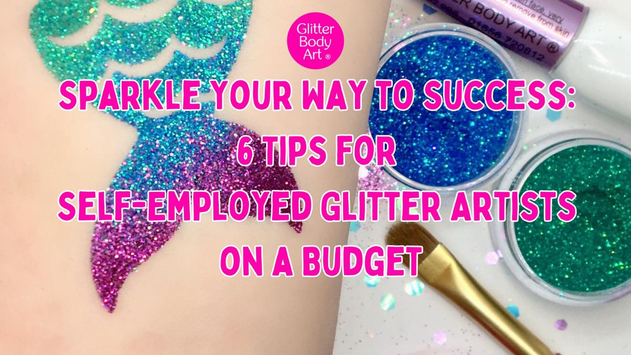 6 Tips for Self-Employed Glitter Artists - Temporary Tattoo Store